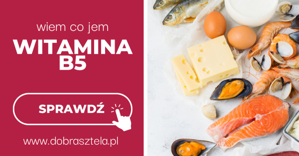 Witamina B5 (Kwas Pantotenowy) – Właściwości, Niedobór, Nadmiar i Źródła